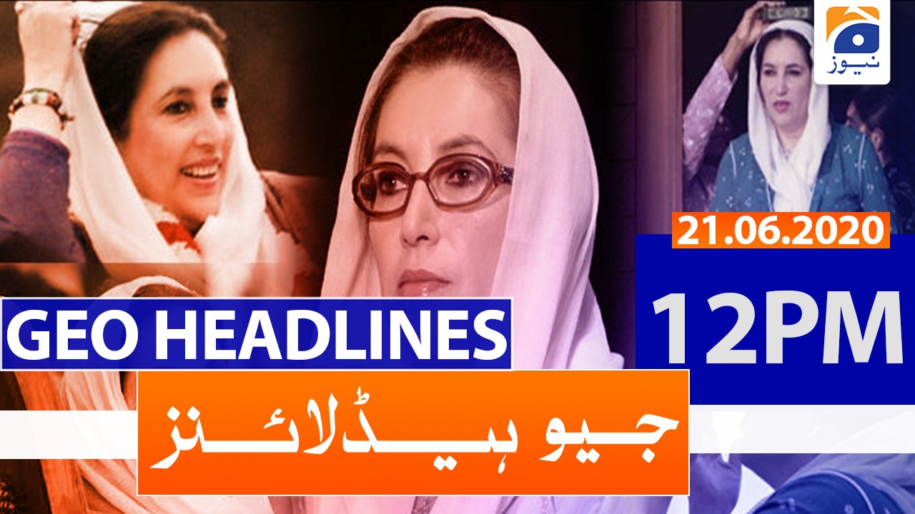 Geo Headlines 12 PM |21st June 2020 | TV Shows - geo.tv