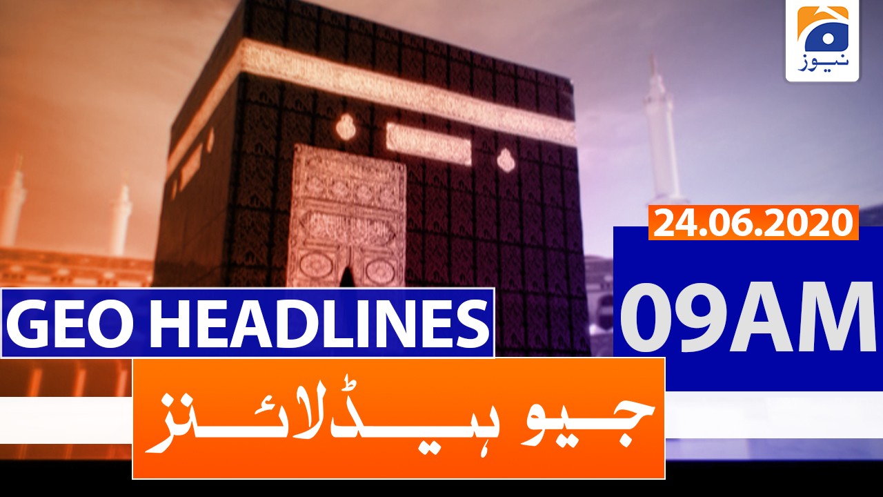 Geo Headlines 09 AM | 24th June 2020 | TV Shows - geo.tv