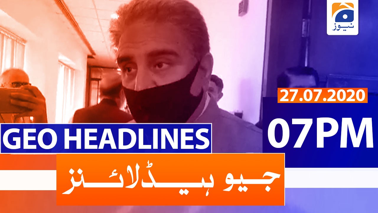 Geo Headlines 07 PM | 27th July 2020 | TV Shows - geo.tv
