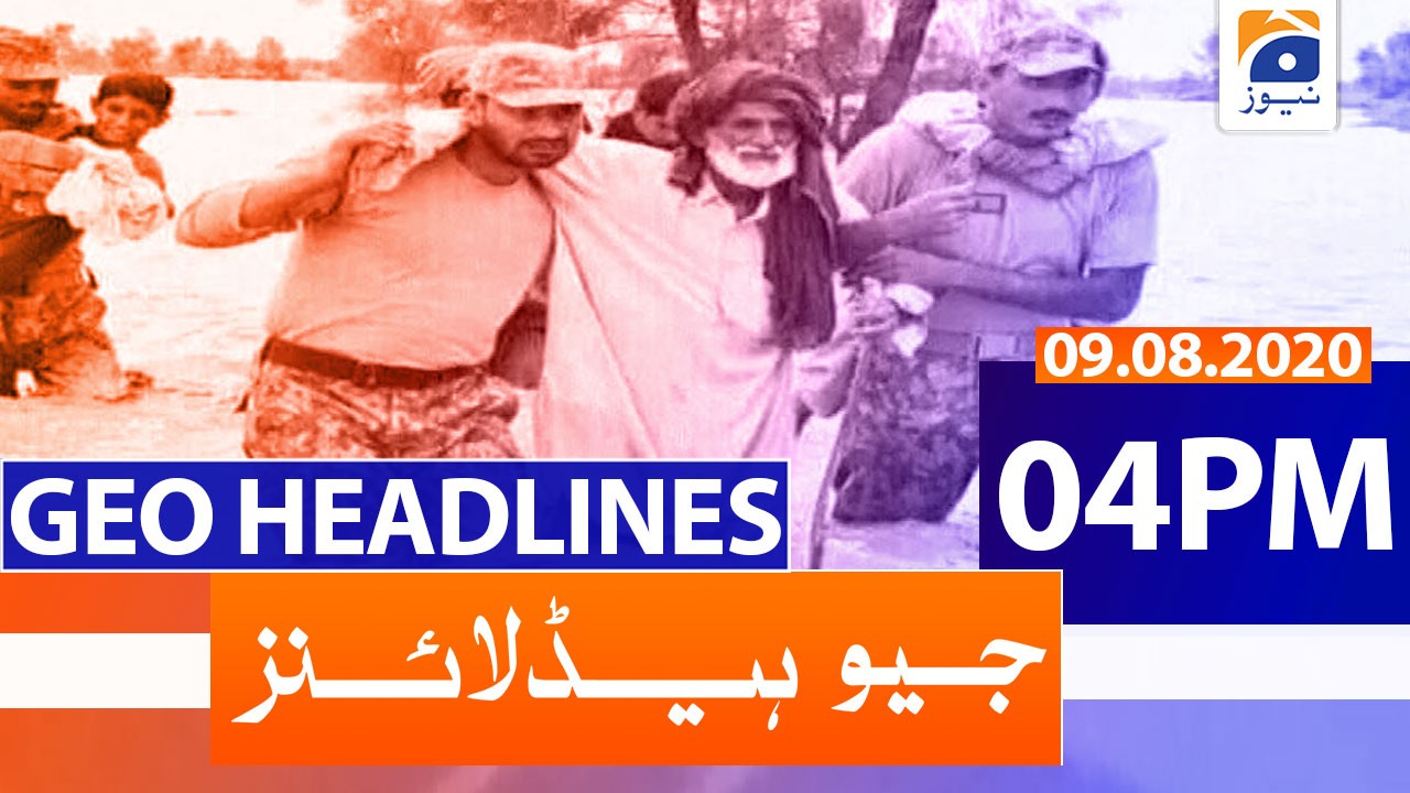 Geo Headlines 04 PM | 9th August 2020 | TV Shows - geo.tv