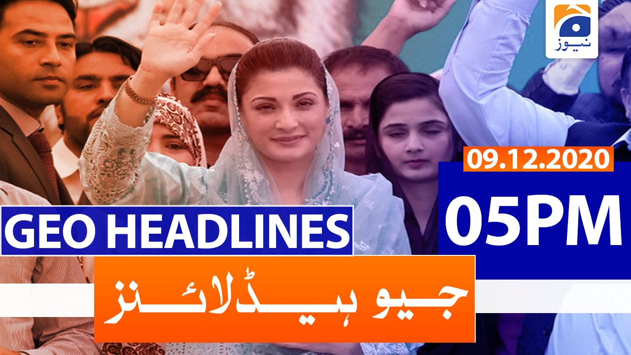 Geo Headlines 05 PM | 9th December 2020 | TV Shows - geo.tv