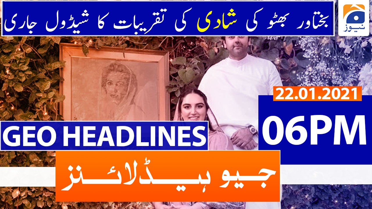 Geo Headlines 06 PM | 22nd January 2021 | TV Shows - geo.tv