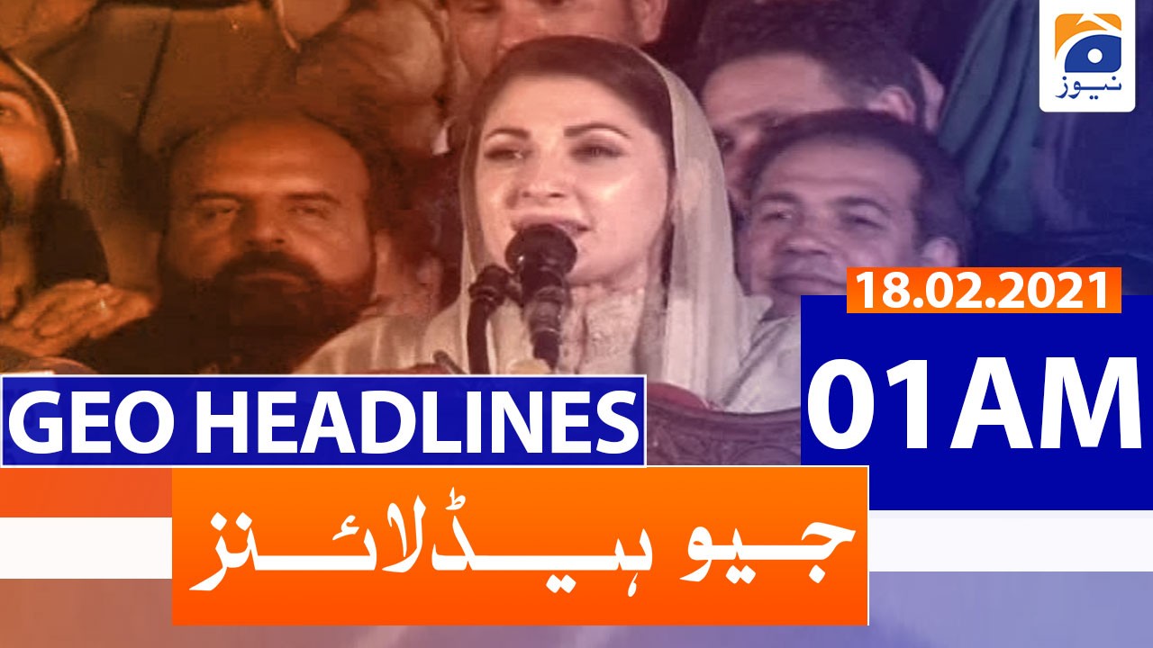 Geo Headlines 01 AM | 18th February 2021 | TV Shows - geo.tv