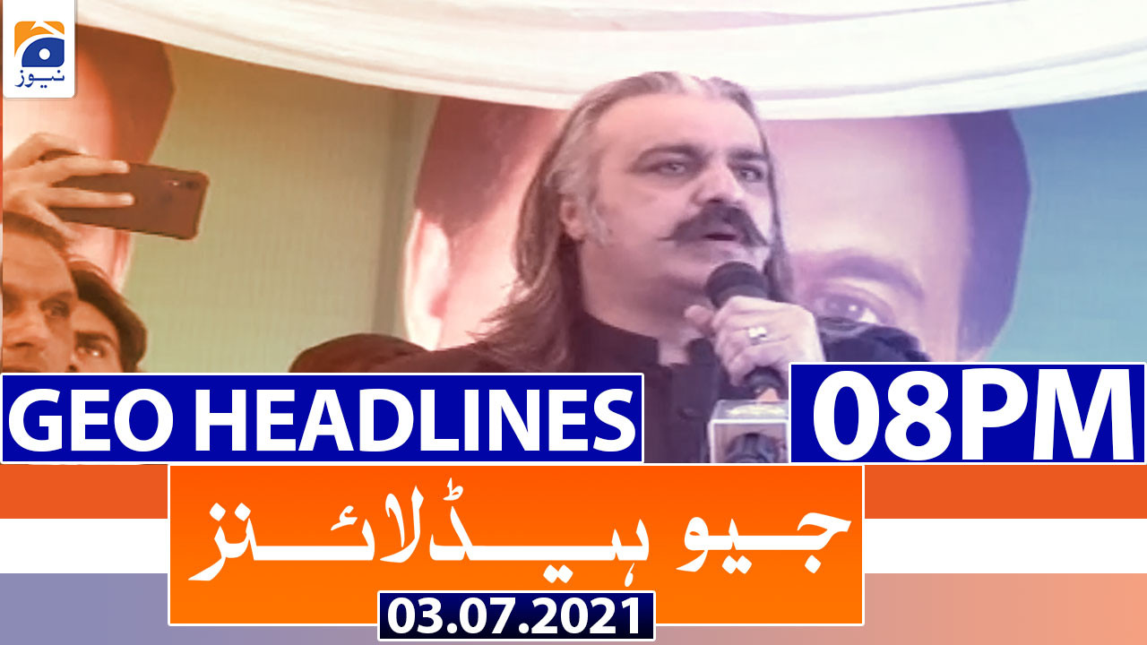 Geo Headlines 08 PM | 3rd July 2021 | TV Shows - geo.tv