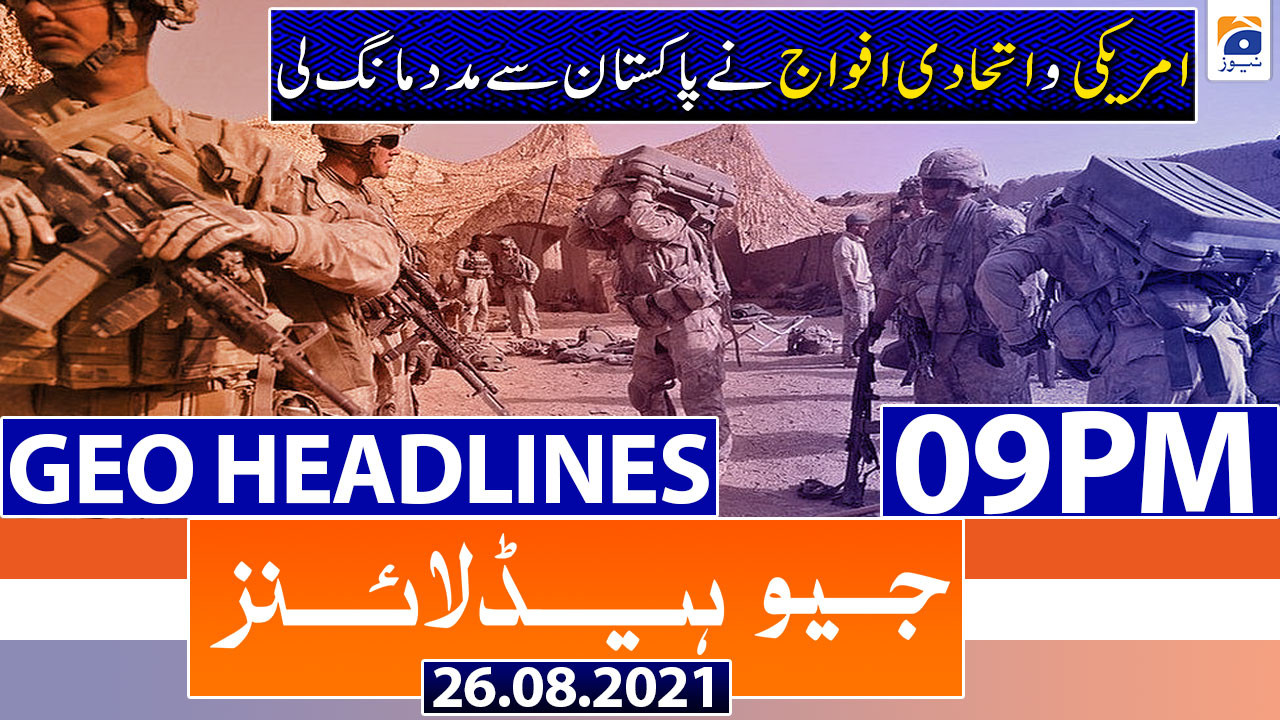 Geo Headlines 09 PM | 26th August 2021 | TV Shows - geo.tv