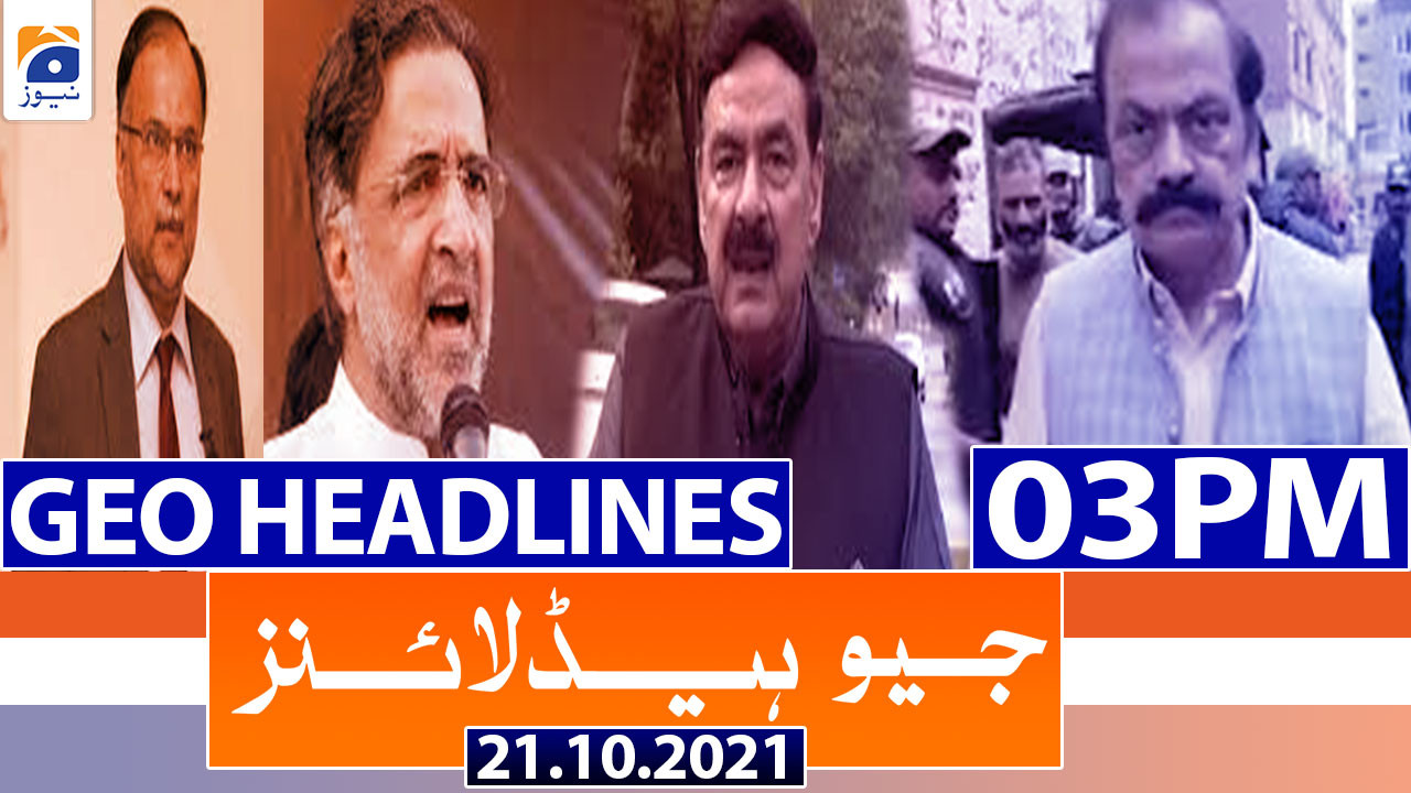 Geo Headlines 03 PM | 21st October 2021 | TV Shows - geo.tv