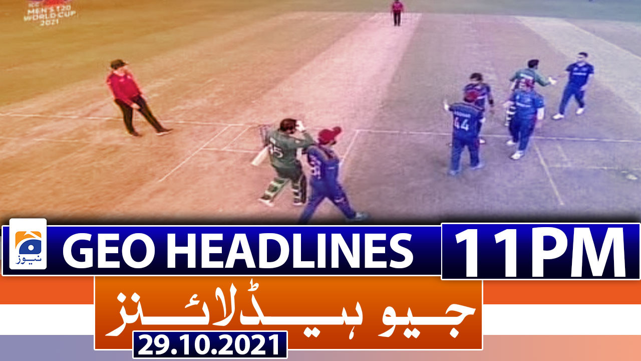 Geo Headlines 11 PM | 29th October 2021 | TV Shows - geo.tv