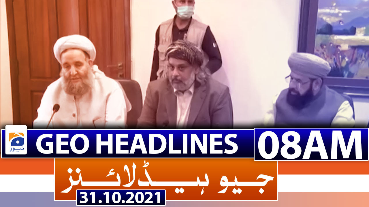 Geo Headlines 08 AM | 31st October 2021 | TV Shows - geo.tv