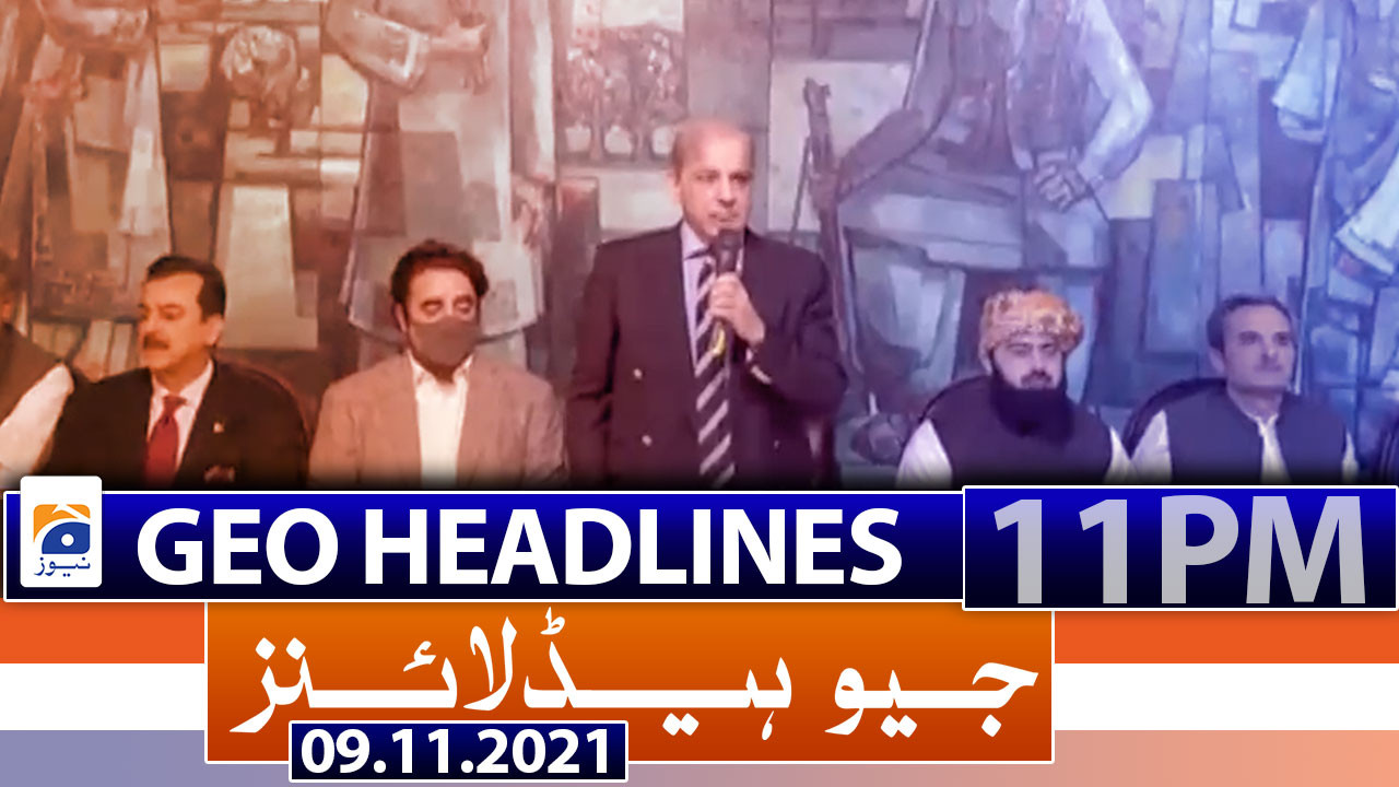 Geo Headlines 11 PM | 9th November 2021 | TV Shows - geo.tv