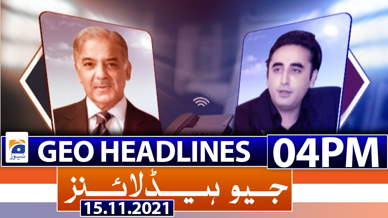 Geo Headlines 04 PM | 15th November 2021 | TV Shows - geo.tv