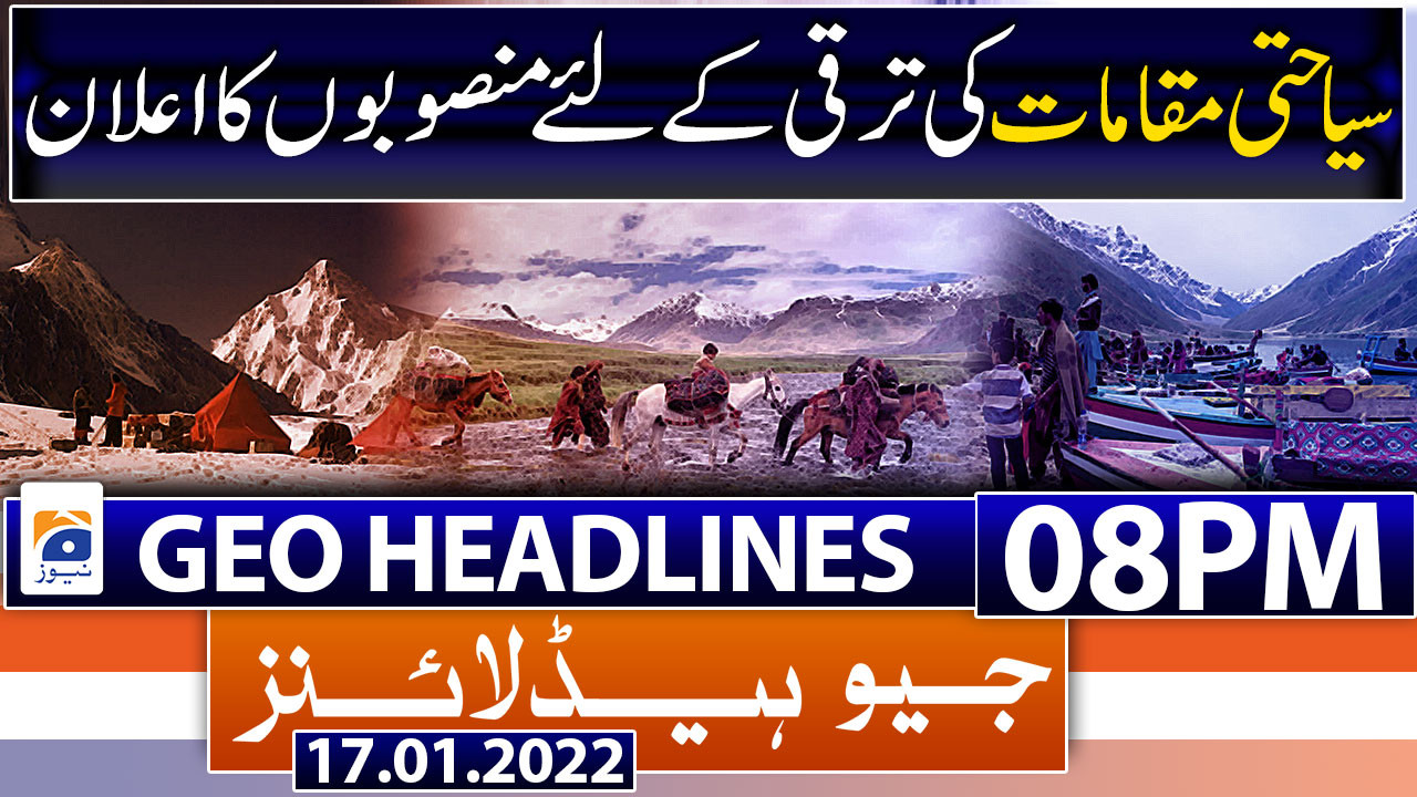 Geo Headlines 08 PM | 17th january 2022 | TV Shows - geo.tv