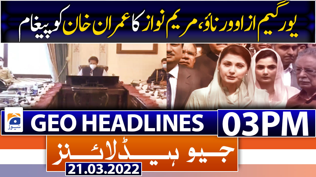 Geo News Headlines 03 PM | 21st March 2022 | TV Shows - geo.tv