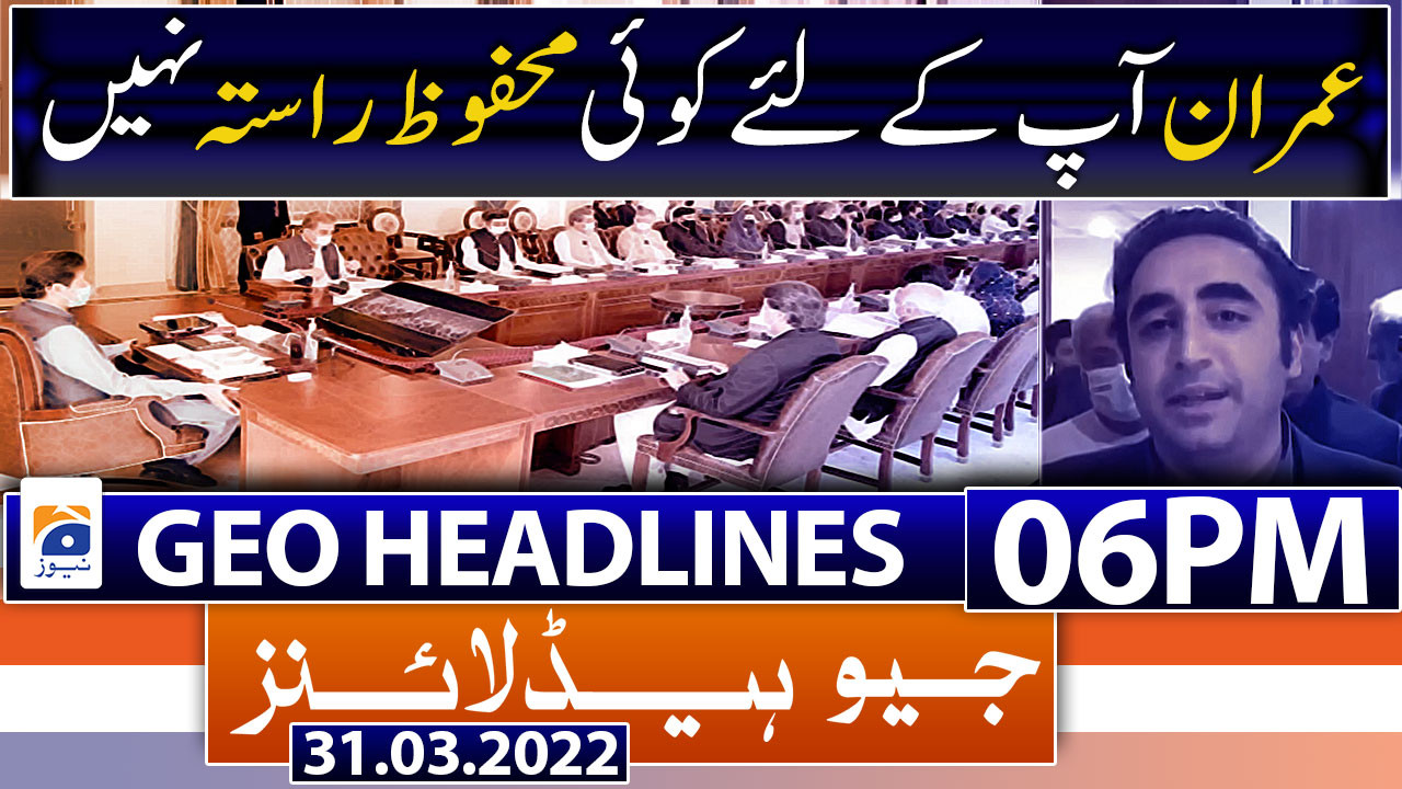 Geo News Headlines 06 PM | 31st March | TV Shows - geo.tv