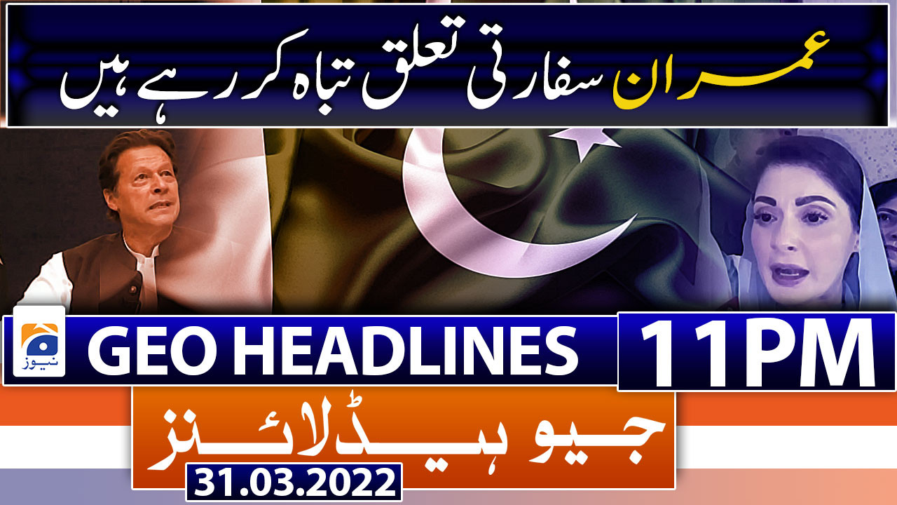 Geo News Headlines 11 PM | 31st March | TV Shows - geo.tv