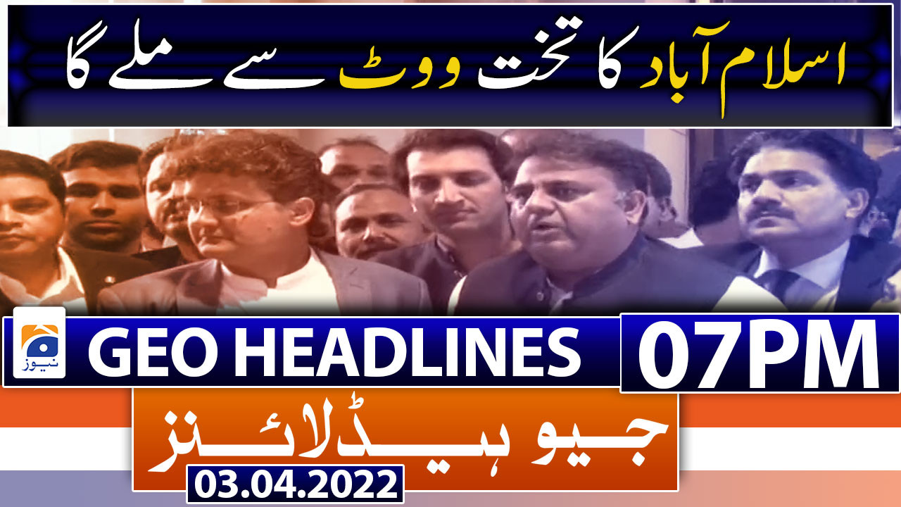 Geo Headlines 07 PM | 3rd April 2022 | TV Shows - geo.tv