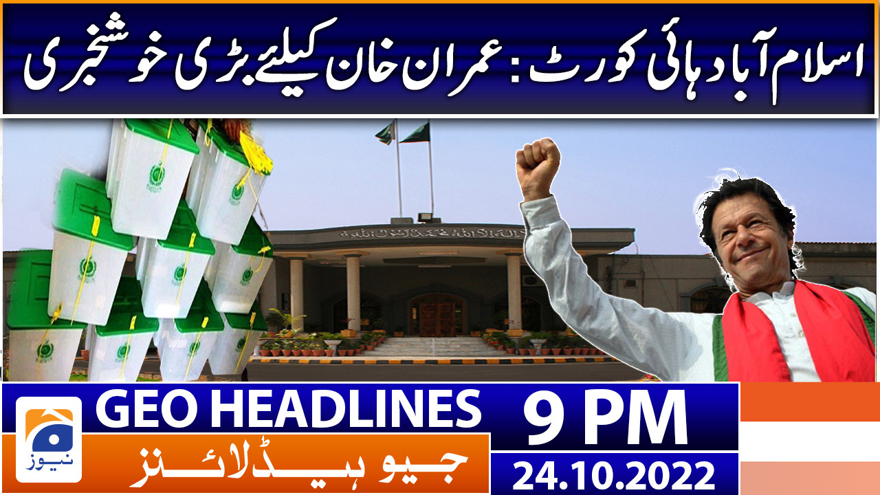 Geo News Headlines 9 PM | 24 October 2022 | TV Shows - geo.tv