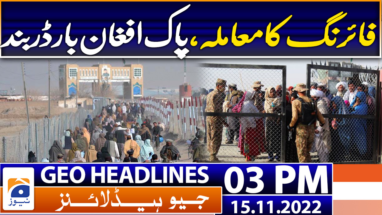 Geo News Headlines 3 PM | 15th November 2022 | TV Shows - geo.tv