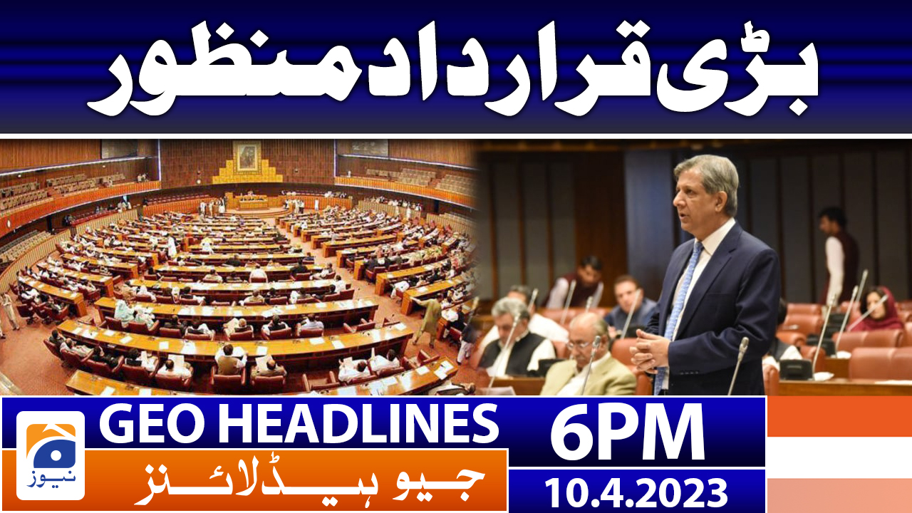 Geo News Headlines 6 PM | 10 April 2023 | TV Shows - geo.tv
