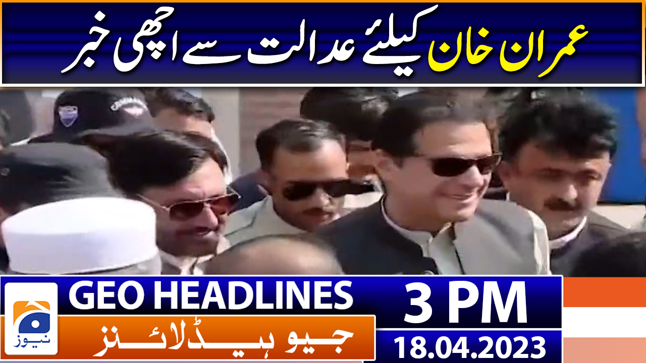 GeoHeadlines 3 PM | 18th April 2023 | TV Shows - geo.tv