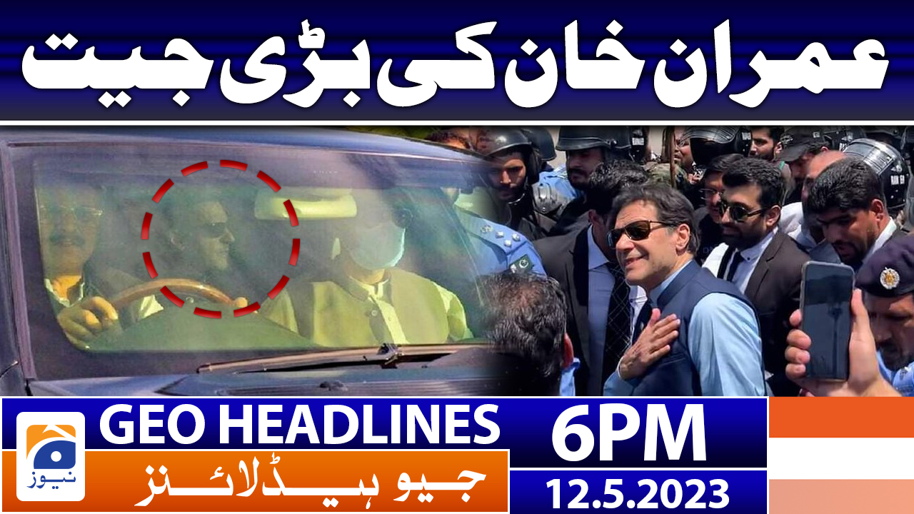 Geo News Headlines 6 PM | 12 May 2023 | TV Shows - geo.tv