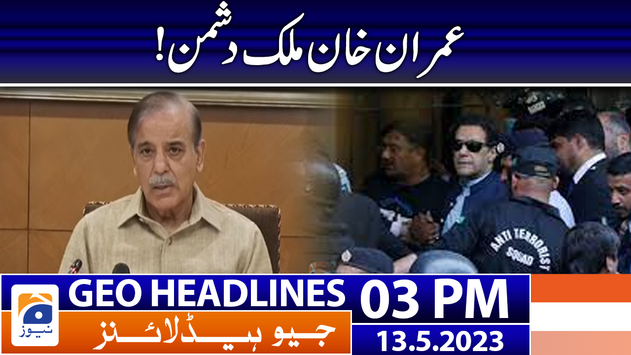 Geo News Headlines 1500 PM | 13 May 2023 | TV Shows - geo.tv