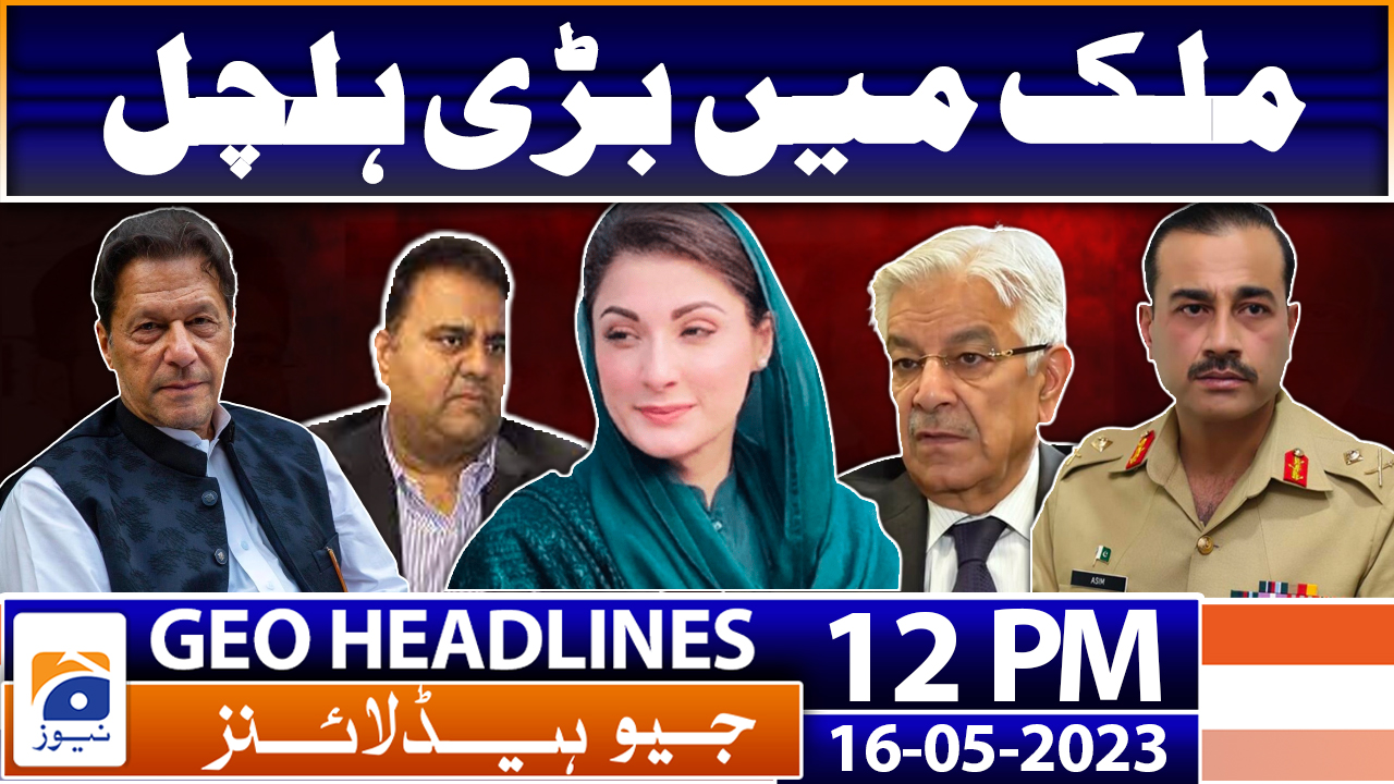 Geo Headlines 12 PM | 16th May 2023 | TV Shows - geo.tv