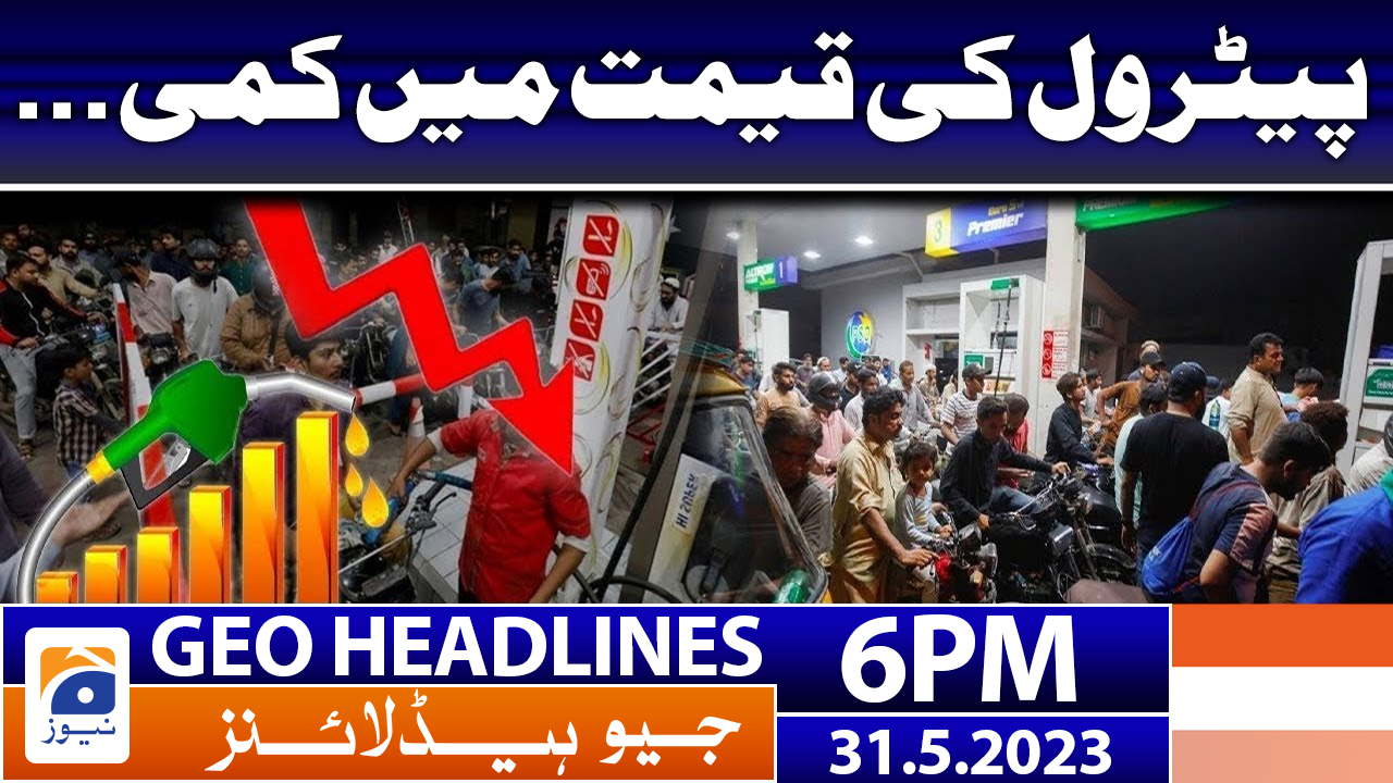 Geo News Headlines 6 PM | 31 May 2023 | TV Shows - geo.tv