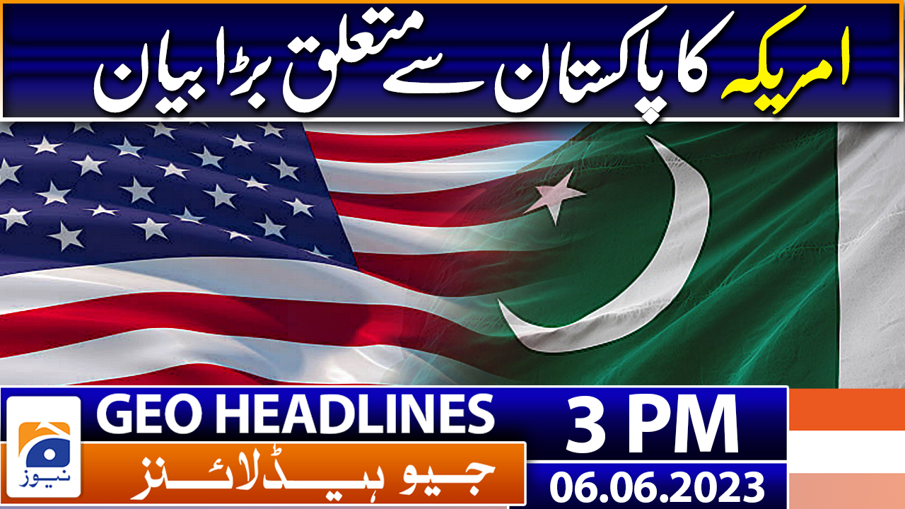 Geo Headlines 3 PM | 6th June 2023 | TV Shows - geo.tv