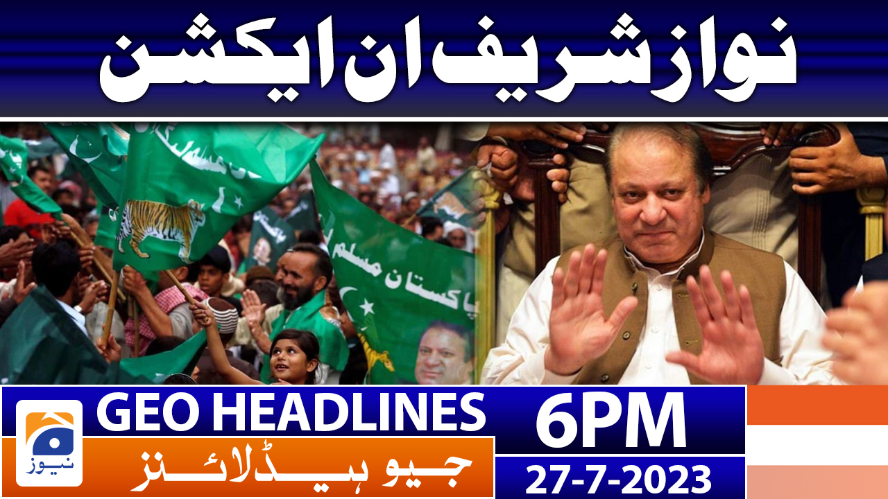 Geo News Headlines 6 PM | 27 July 2023 | TV Shows - geo.tv